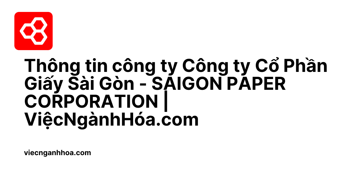Thông tin công ty Công ty Cổ Phần Giấy Sài Gòn - SAIGON PAPER ...