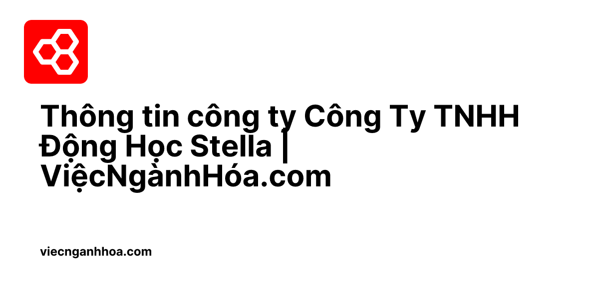 Thông tin công ty Công Ty TNHH Động Học Stella | ViệcNgànhHóa.com