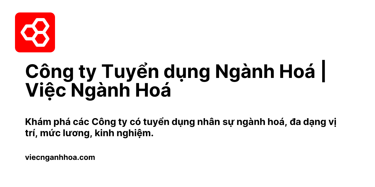 Công ty Tuyển dụng Ngành Hoá | Việc Ngành Hoá